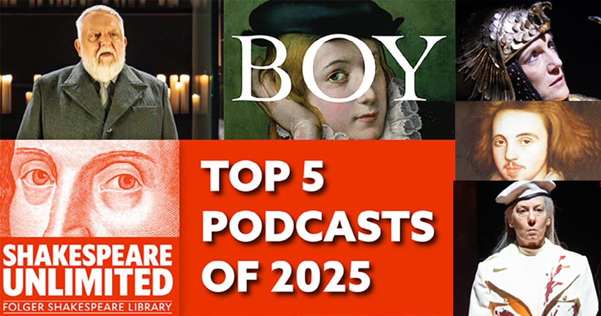 Top five Shakespeare Unlimited podcast episodes of 2025 | Folger ...