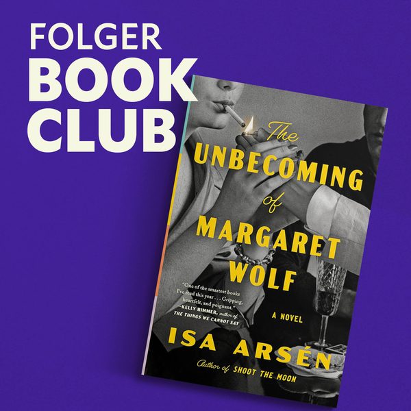 Folger Book Club: 'The Unbecoming of Margaret Wolf' by Isa Arsén ...